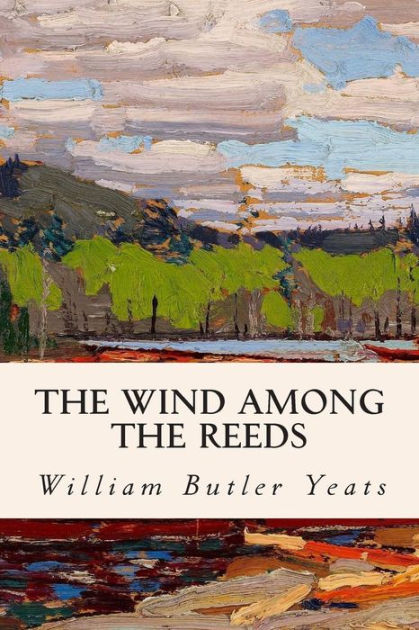 The Wind Among the Reeds by William Butler Yeats, Paperback | Barnes ...