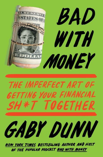 Bad with Money: The Imperfect Art of Getting Your Financial Sh*t ...