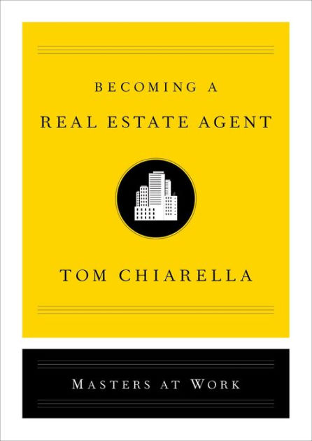 Becoming a Real Estate Agent by Tom Chiarella, Hardcover | Barnes & Noble®