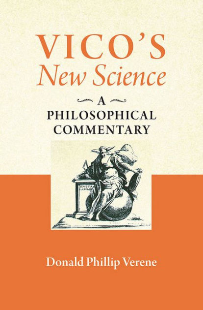 Vico's "New Science": A Philosophical Commentary by Donald Phillip ...