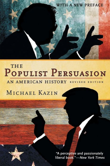 The Populist Persuasion: An American History by Michael Kazin ...