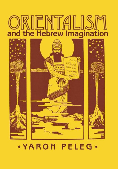 Orientalism and the Hebrew Imagination by Yaron Peleg | eBook | Barnes ...