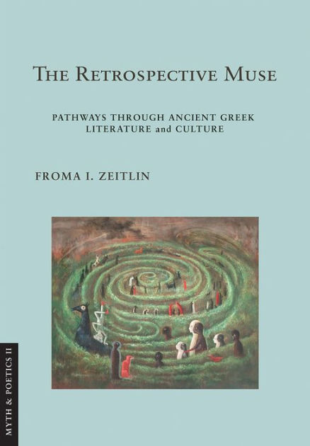 The Retrospective Muse: Pathways through Ancient Greek Literature and ...