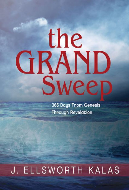The Grand Sweep: 365 Days From Genesis Through Revelation by J ...