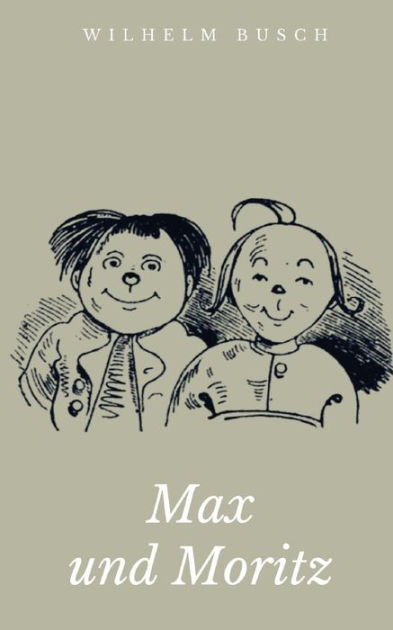 Max und Moritz by Wilhelm Busch, Paperback | Barnes & Noble®