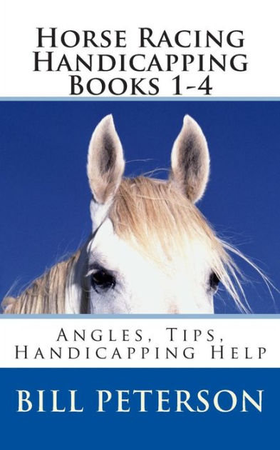 Horse Racing Handicapping Books 1-4: Angles, Tips, Advice, Handicapping ...