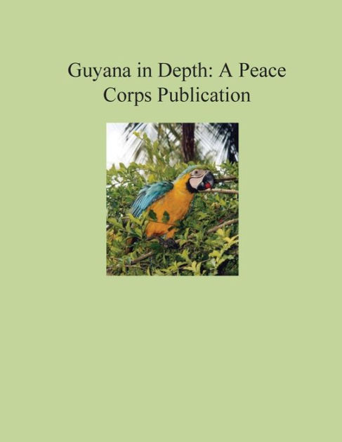 Guyana in Depth: A Peace Corps Publication by Peace Corps, Paperback ...