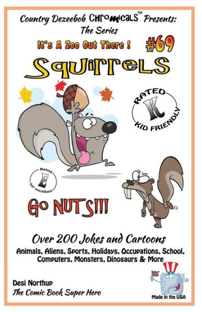 Squirrels Go Nuts - Over 200 Jokes + Cartoons - Animals, Aliens, Sports ...