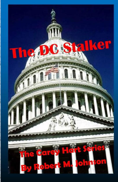 The DC Stalker: The Carey Hart Series by Robert M. Johnson, Paperback ...