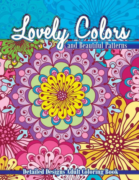 Lovely Colors & Beautiful Patterns Detailed Designs Adult Coloring Boo ...