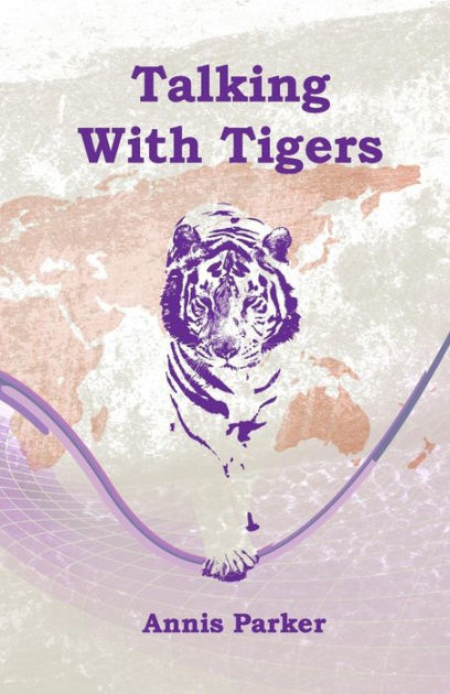 Talking with Tigers by Annis Parker, Michael Parker, Paperback | Barnes ...