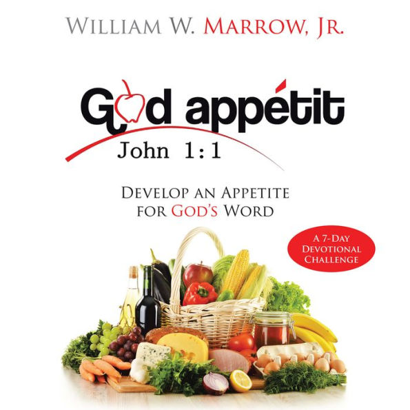 God appétit: Develop an Appetite for God's Word by William Marrow ...