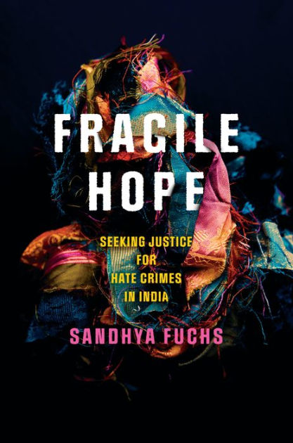 Fragile Hope: Seeking Justice for Hate Crimes in India by Sandhya Fuchs ...
