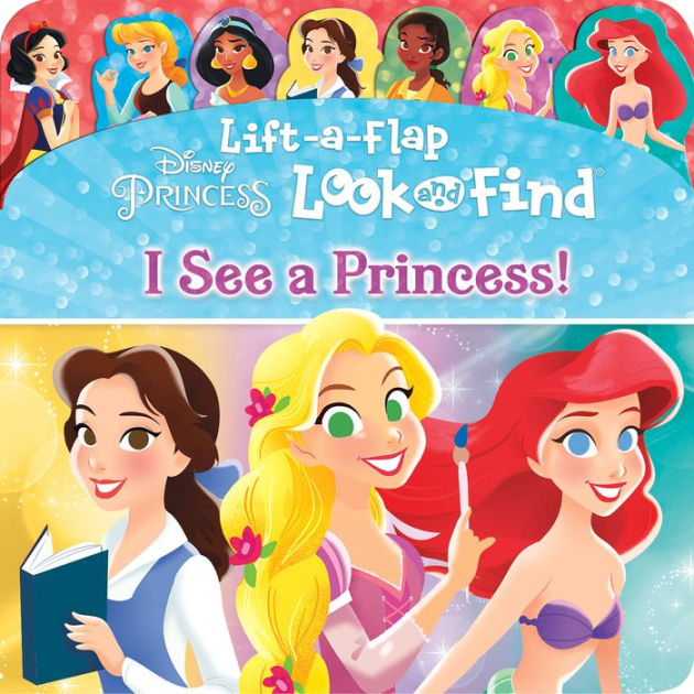 Disney Princess I See A Princess!: Lift-A-Flap Look And Find by Editors ...