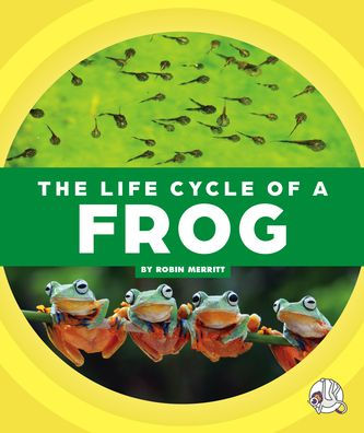 The Life Cycle of a Frog by Robin Merritt, Hardcover | Barnes & Noble®