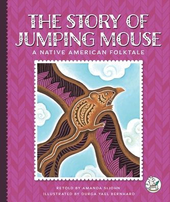 The Story of Jumping Mouse: A Native American Folktale by Amanda Stjohn ...