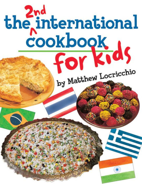 The 2nd International Cookbook for Kids by Matthew Locricchio, Jack ...