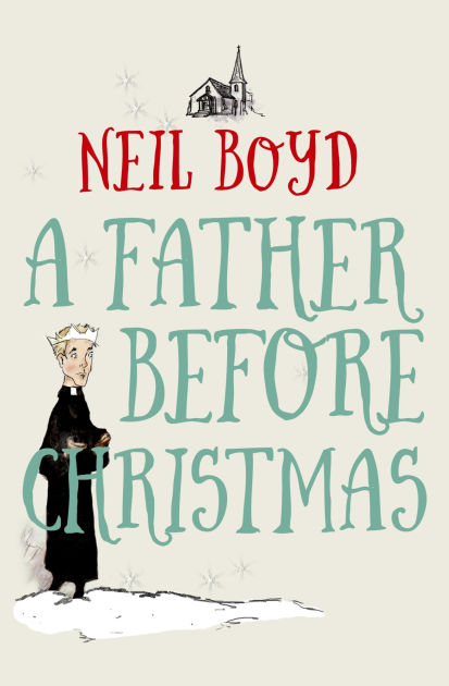 A Father Before Christmas by Neil Boyd | eBook | Barnes & Noble®