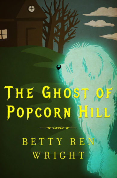 The Ghost of Popcorn Hill by Betty Ren Wright, Karen Ritz | eBook ...