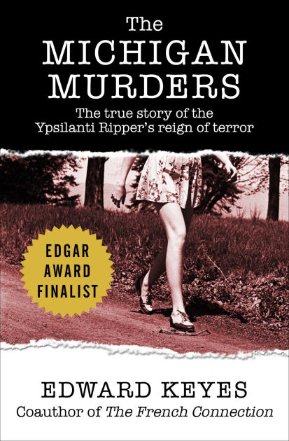 The Michigan Murders: The True Story of the Ypsilanti Ripper's Reign of ...