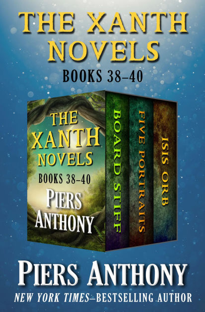 The Xanth Novels: Books 38-40 (Board Stiff / Five Portraits / Isis Orb ...