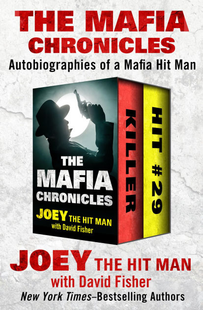 The Mafia Chronicles: Autobiographies of a Mafia Hit Man by Joey the ...