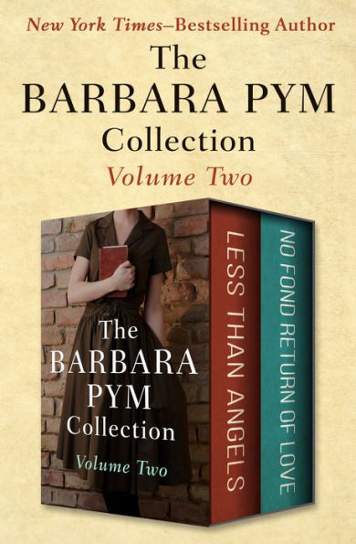 The Barbara Pym Collection Volume Two: Less Than Angels and No Fond ...
