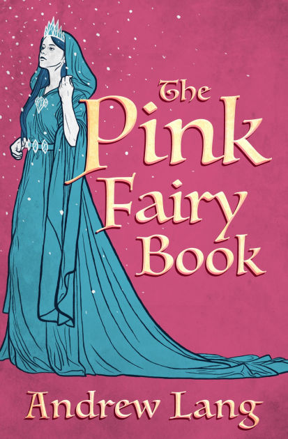 The Pink Fairy Book by Andrew Lang, Paperback | Barnes & Noble®