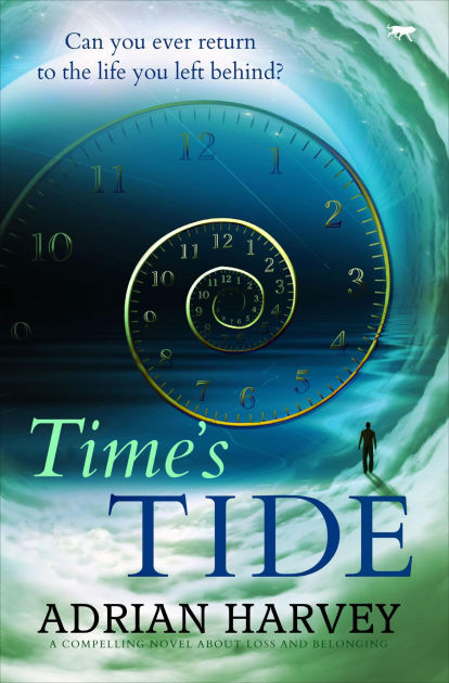 Time's Tide: A Compelling Novel about Loss and Belonging by Adrian ...