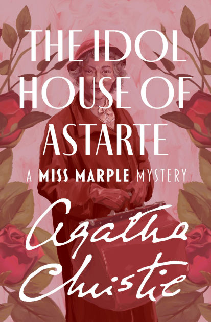 The Idol House of Astarte by Agatha Christie | eBook | Barnes & Noble®