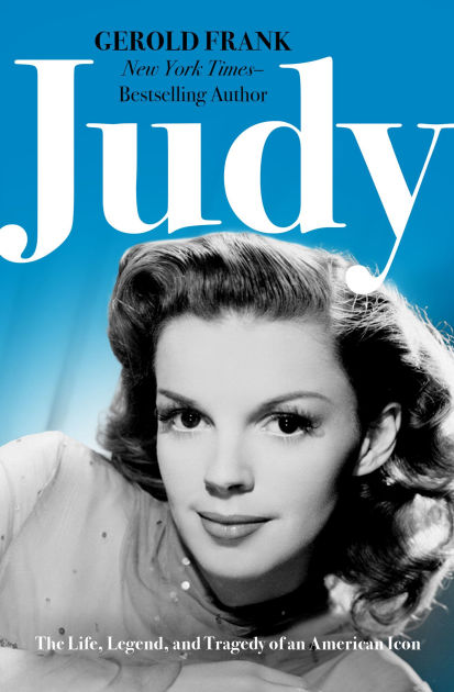 Judy: The Life, Legend, and Tragedy of an American Icon by Gerold Frank ...