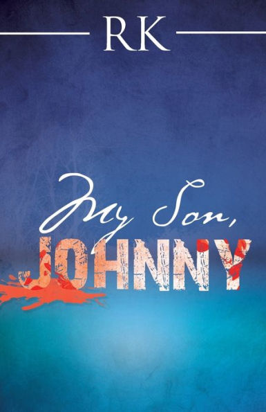 My Son, Johnny by RK, Paperback | Barnes & Noble®