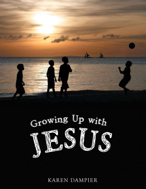 Growing up with Jesus by Karen Dampier | eBook | Barnes & Noble®