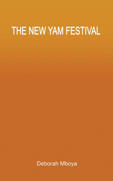 The New Yam Festival by Deborah Mboya | eBook | Barnes & Noble®