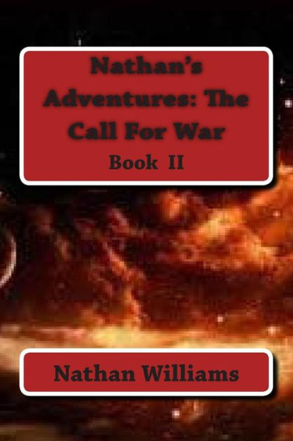Nathan's Adventures: The Call For War by Nathan Williams, Paperback ...