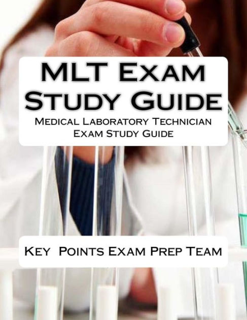 MLT Exam Study Guide: Medical Laboratory Technician Exam Study Guide by ...