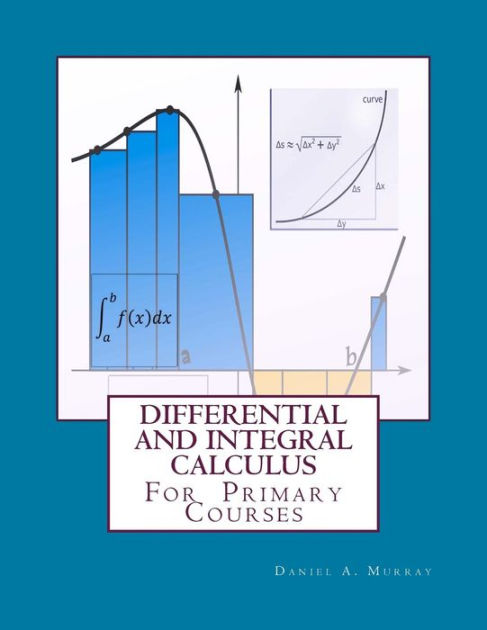 Differential and Integral Calculus: For Primary Courses by Daniel A ...