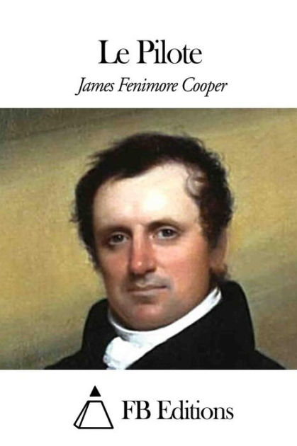 Le Pilote by Auguste-Jean-Baptiste Defauconpret, James Fenimore Cooper ...