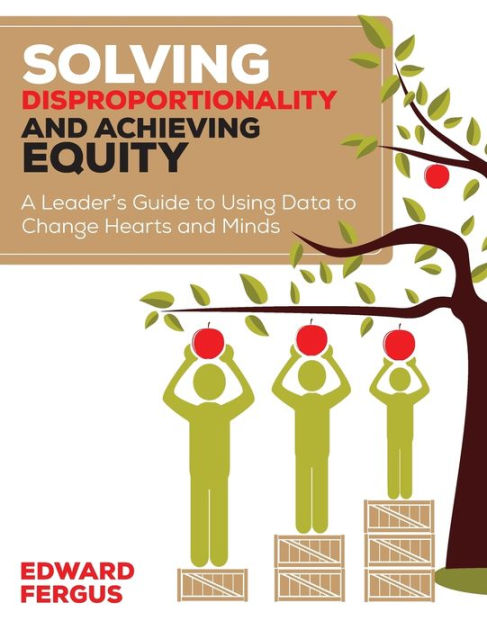 Solving Disproportionality and Achieving Equity: A Leader's Guide to ...