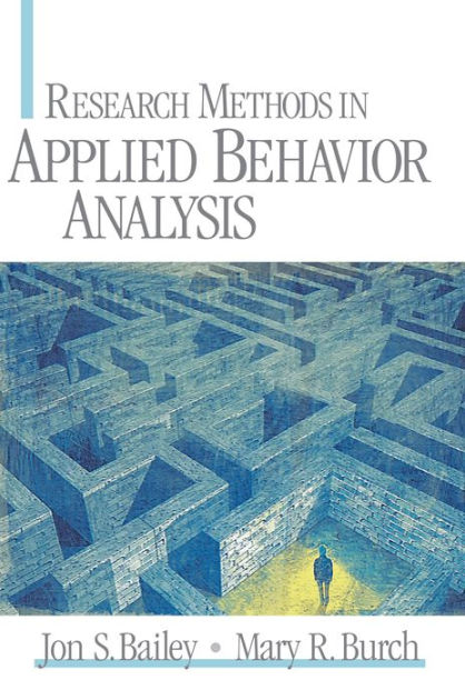 Research Methods in Applied Behavior Analysis by Jon S. Bailey, Mary R ...