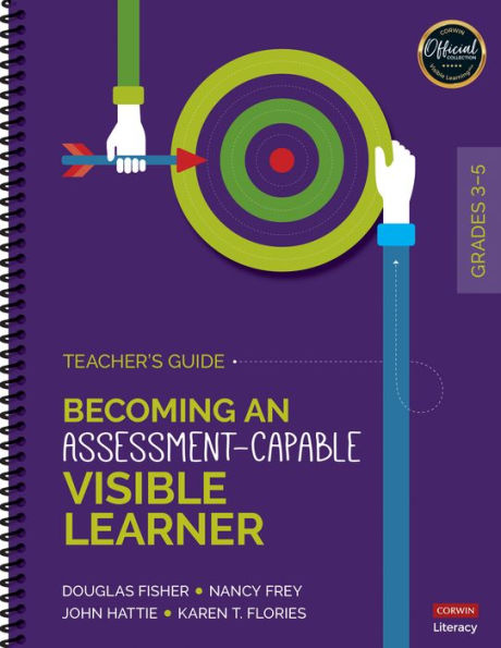 Becoming an Assessment-Capable Visible Learner, Grades 3-5: Teacher's ...