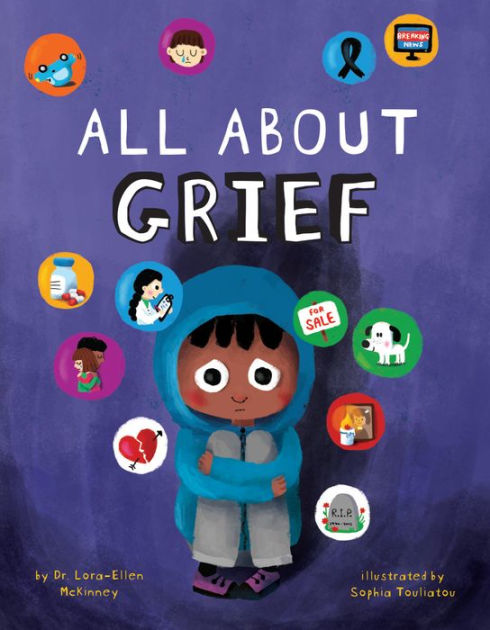 All About Grief by Lora-Ellen McKinney, Sophia Touliatou, Hardcover ...