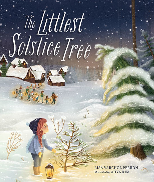 The Littlest Solstice Tree by Lisa Varchol Perron, Ahya Kim, Hardcover ...