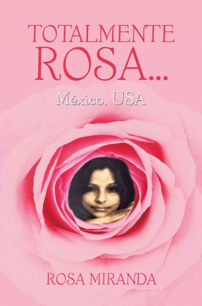 TOTALMENTE ROSA...: México. USA by Rosa Miranda, Paperback | Barnes ...