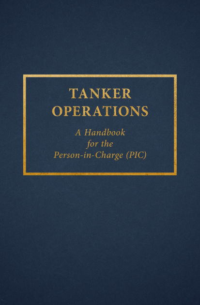 Tanker Operations: A Handbook for the Person-in-Charge (PIC) by Mark ...