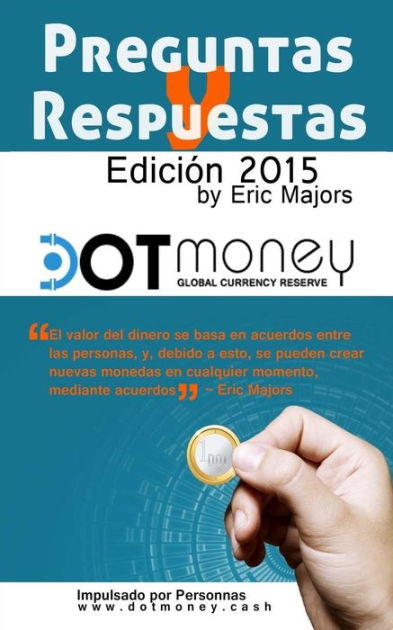 Dot Money La Moneda de Reserva Global Preguntas y Respuestas by Deric ...