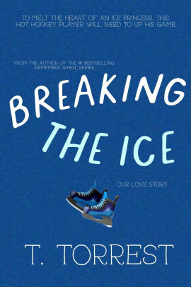 Breaking the Ice by T. Torrest, Paperback | Barnes & Noble®