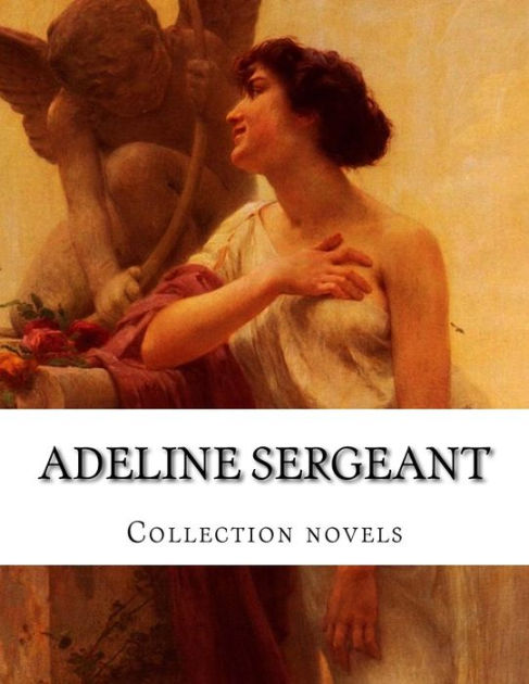 Adeline Sergeant, Collection novels by Adeline Sergeant, Paperback ...