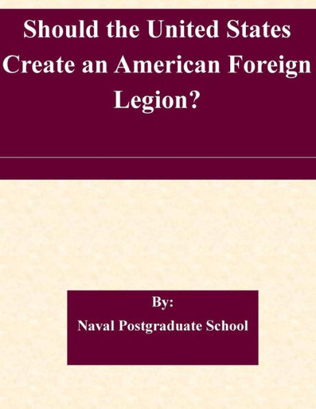 Should the United States Create an American Foreign Legion? by Naval ...