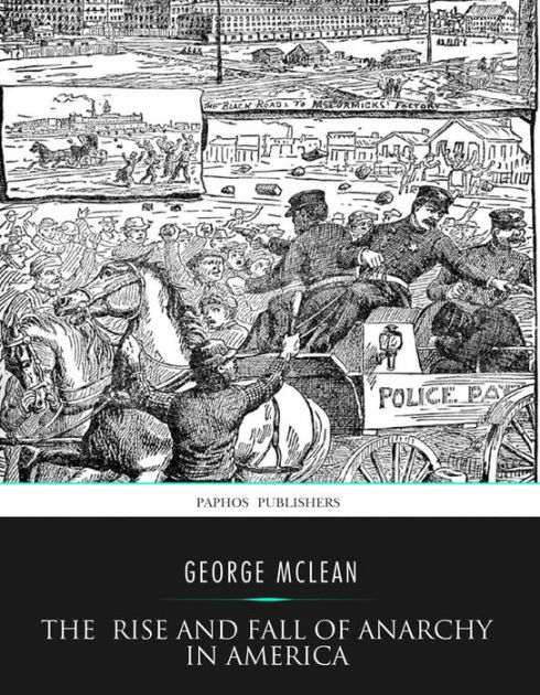 The Rise and Fall of Anarchy in America by George McLean | eBook ...